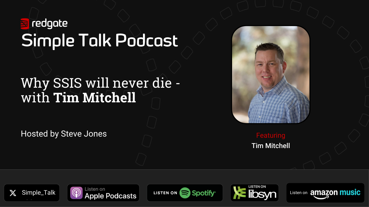 Why SSIS will never die - with Tim Mitchell | Simple Talk