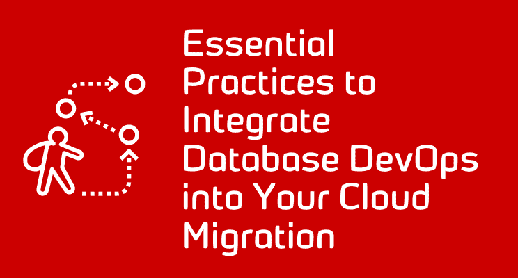 Essential Practices to Integrate Database DevOps into Your Cloud Migration | Redgate