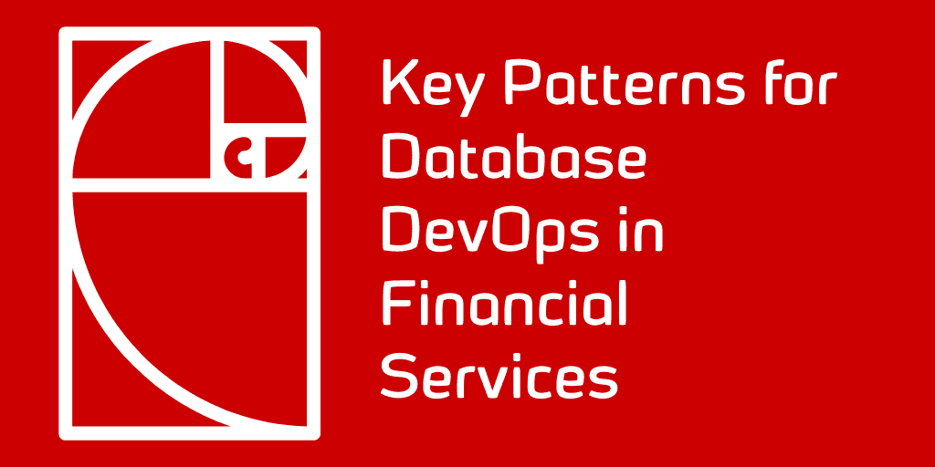 Key Patterns for Database DevOps in Financial Services | Redgate