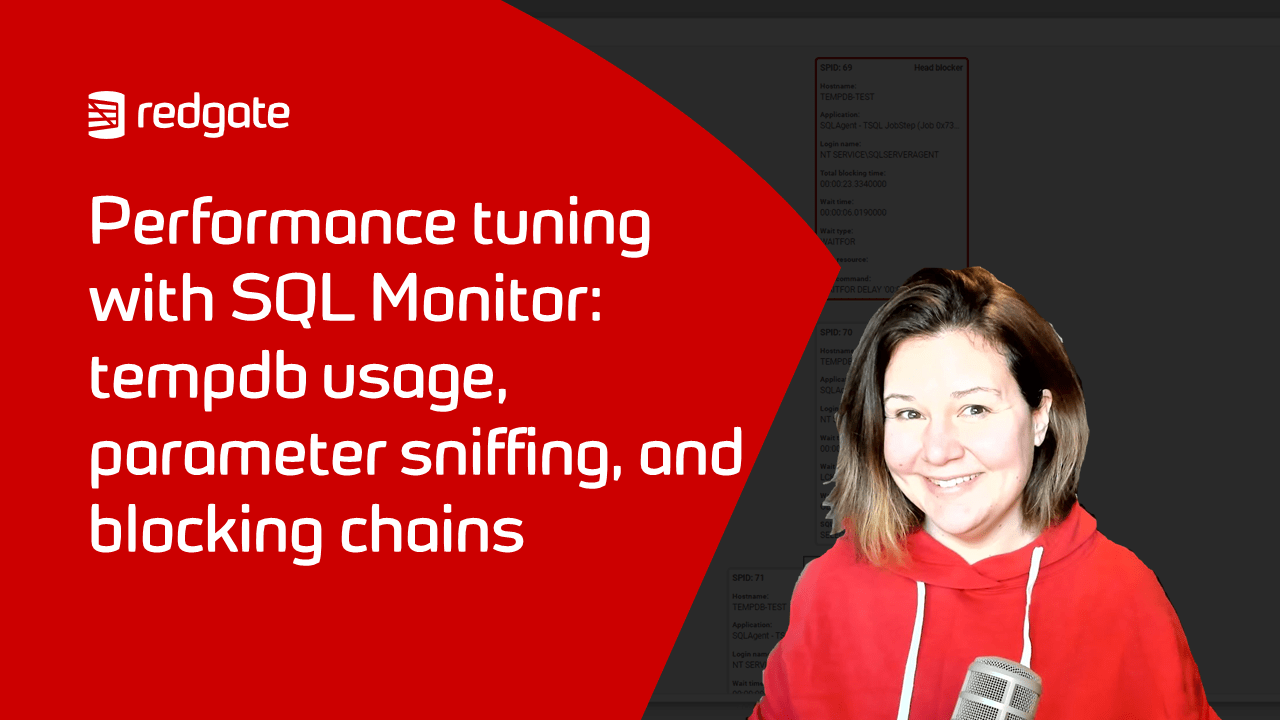 Performance Tuning With Sql Monitor Tempdb Usage Parameter Sniffing And Blocking Chains Redgate