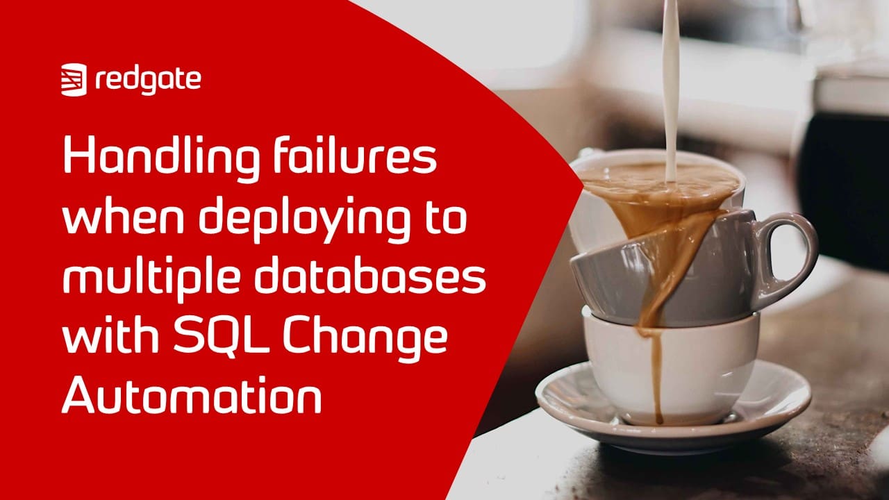 Handling failures when deploying to multiple databases with SQL Change Automation | Redgate