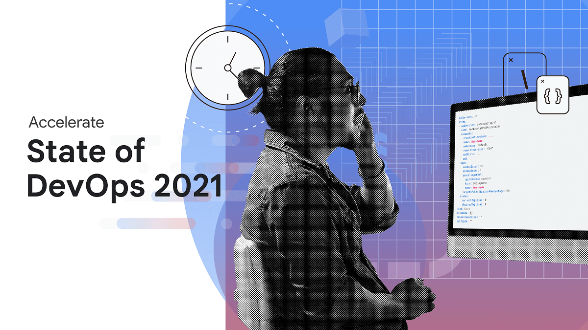 What you need to know about the Accelerate State of DevOps 2021 with ...